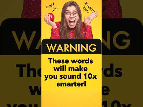 Warning: These words will make you sound 10x smarter!