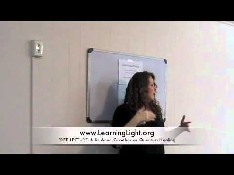 LLF- FREE LECTURE Julie Anne Crowther on Quantum Healing