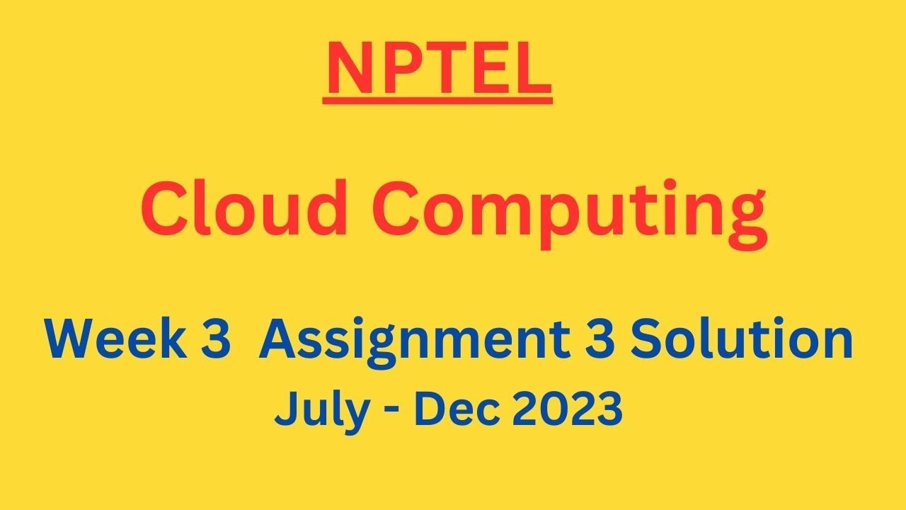 NPTEL Cloud Computing Week 3 Assignment 3 Solution July-Dec 2023