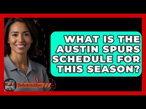 What Is The Austin Spurs Schedule For This Season? - The Basketball Xpert