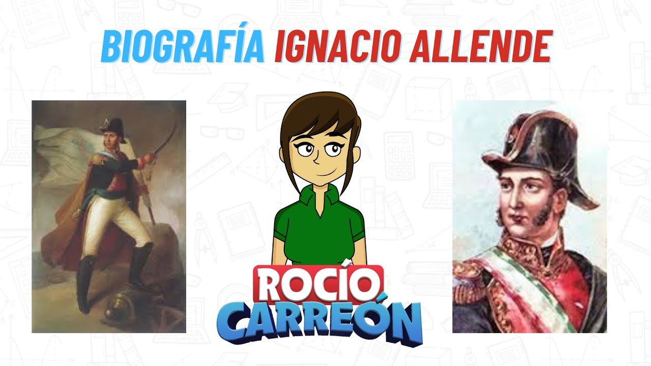 BIOGRAPHY OF IGNACIO ALLENDE