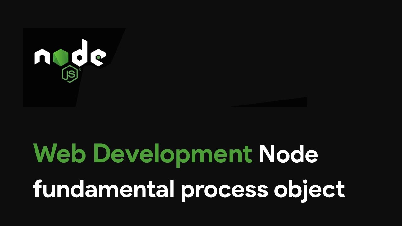 Master Node JS : Node fundamental process object - Web Development