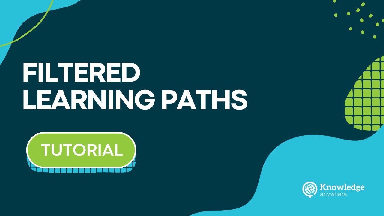 Filtered Learning Paths and Courses Tutorial: Knowledge Anywhere's Learning Management System