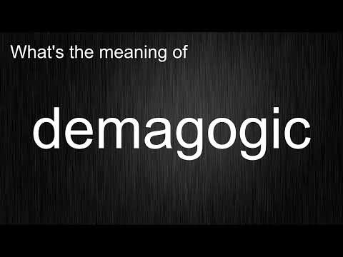 What's the meaning of "demagogic", How to pronounce demagogic?