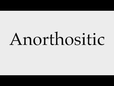 How to Pronounce Anorthositic