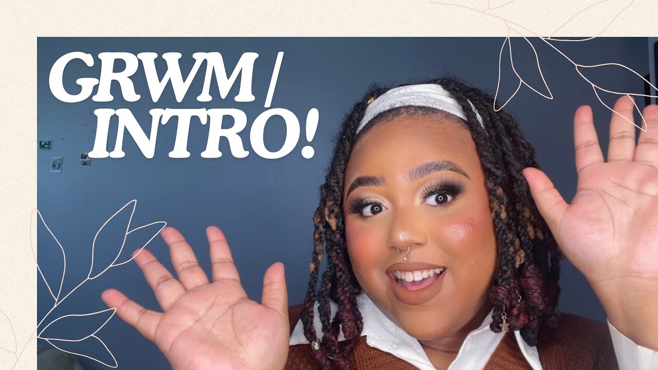 My first EVER YouTube video: GRWM + Intro