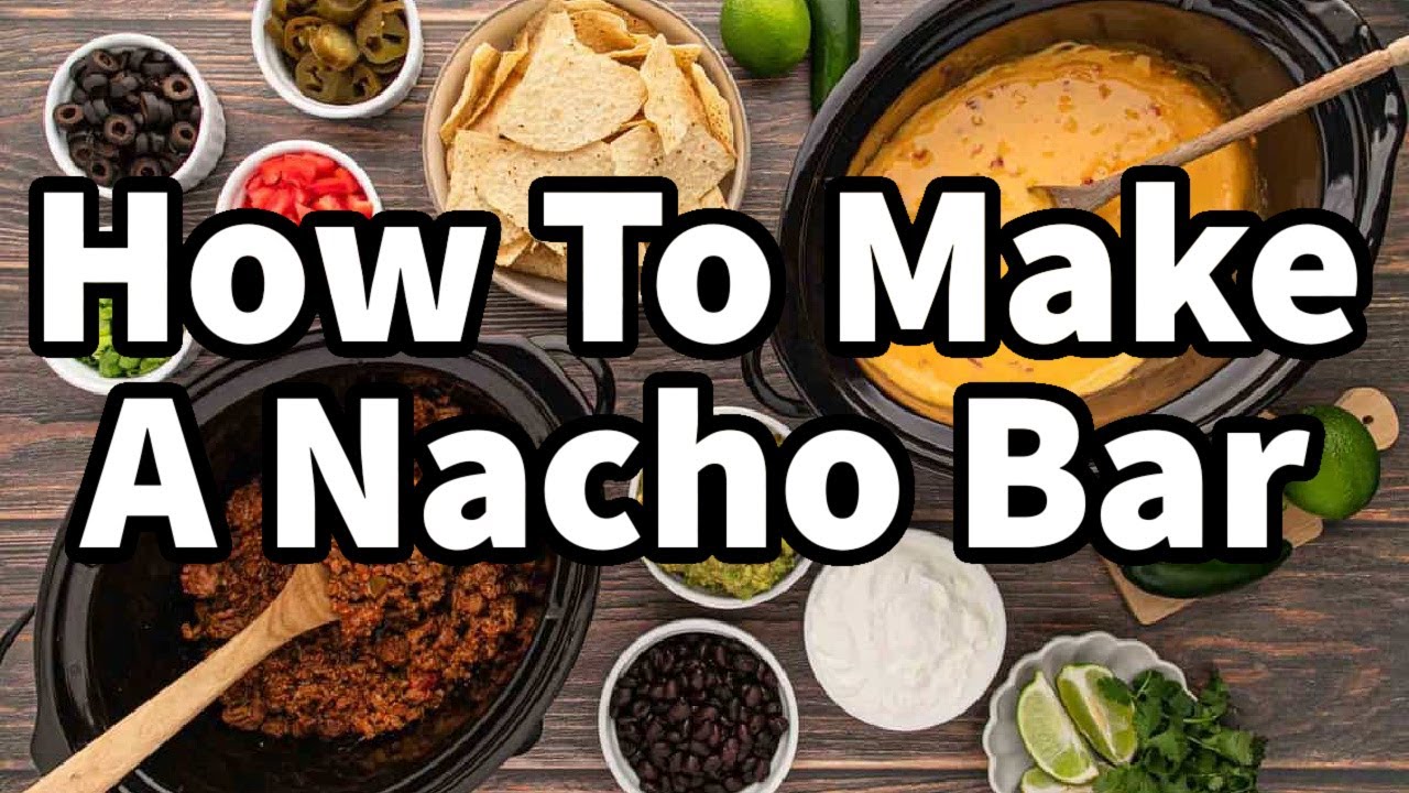 How to Set Up the Perfect Nacho Bar
