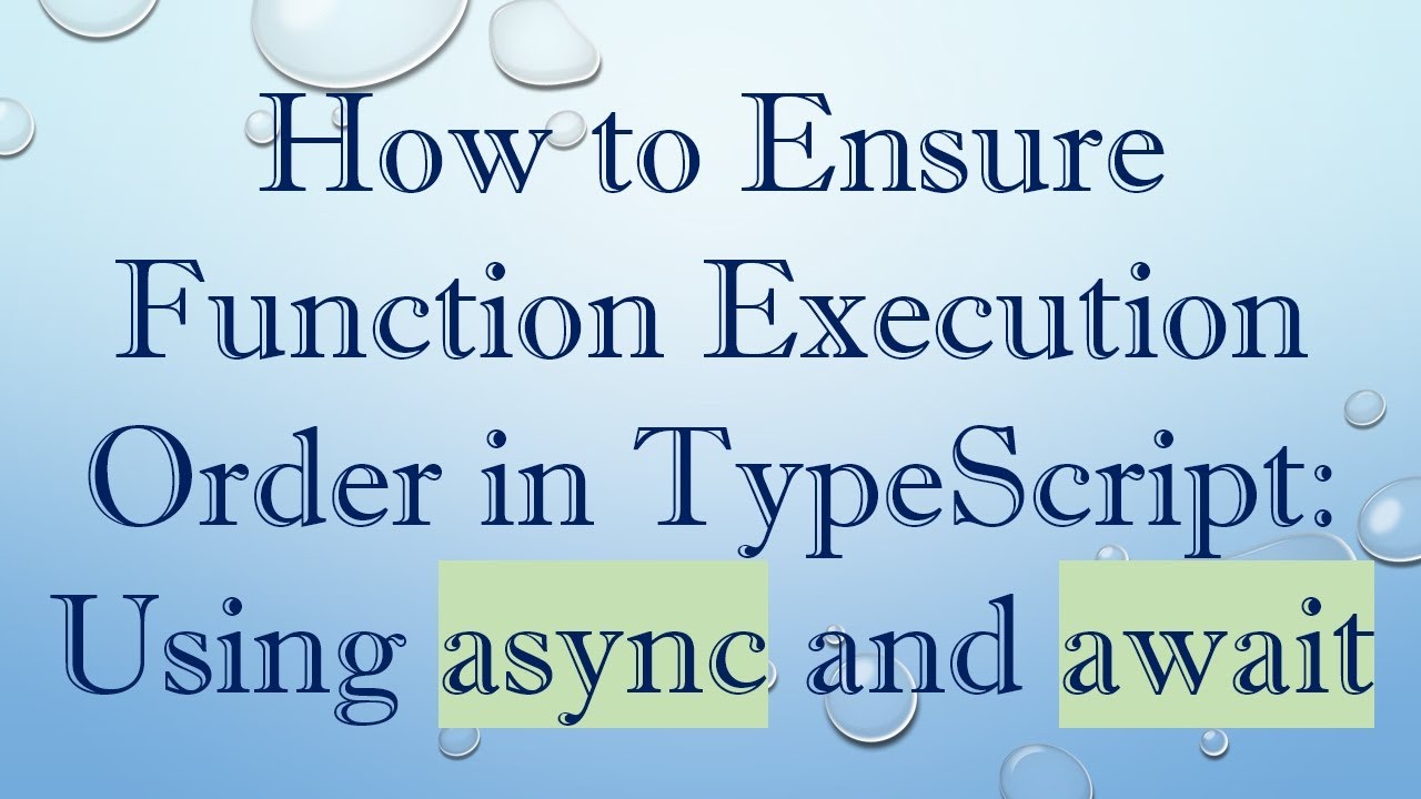 How to Ensure Function Execution Order in TypeScript: Using async and await