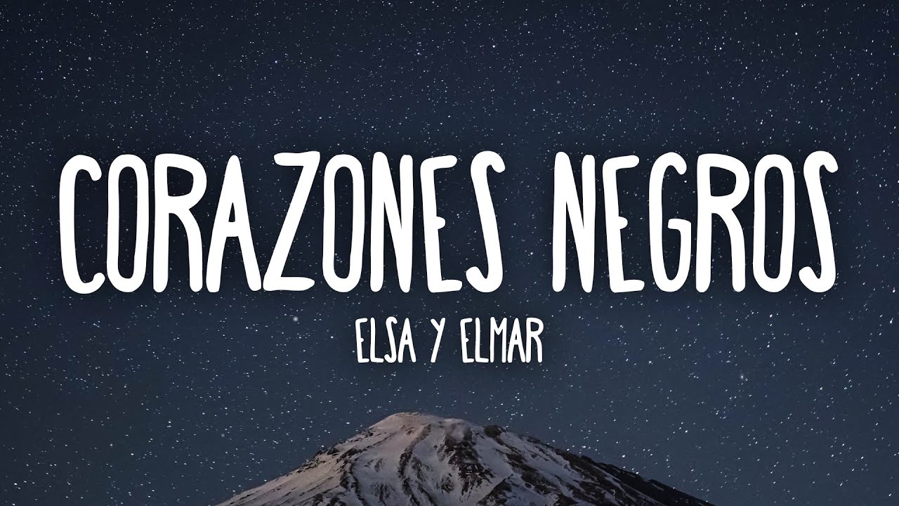 Elsa y Elmar - Corazones Negros (Letra/Lyrics)