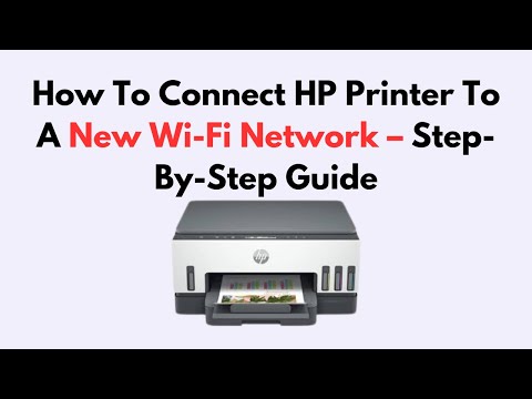How To Connect HP Printer To A New Wi-Fi Network – Step-By-Step Guide