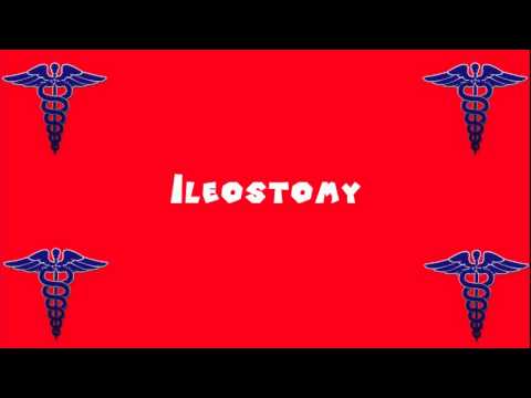 Pronounce Medical Words ― Ileostomy