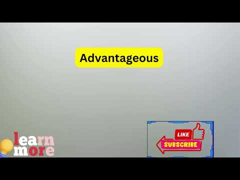 How to Pronounce Advantageous