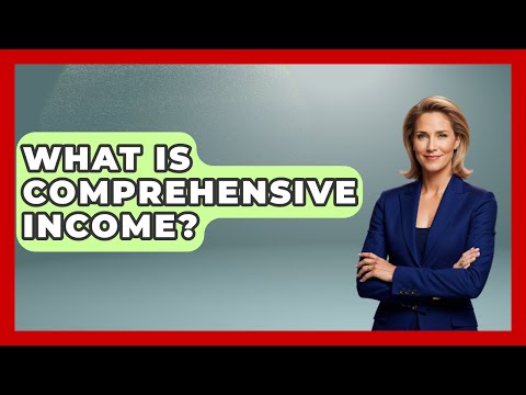 What Is Comprehensive Income? - Learn About Economics