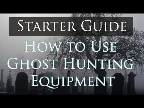 How to Use Ghost Hunting Equipment Starter Guide -Part 1