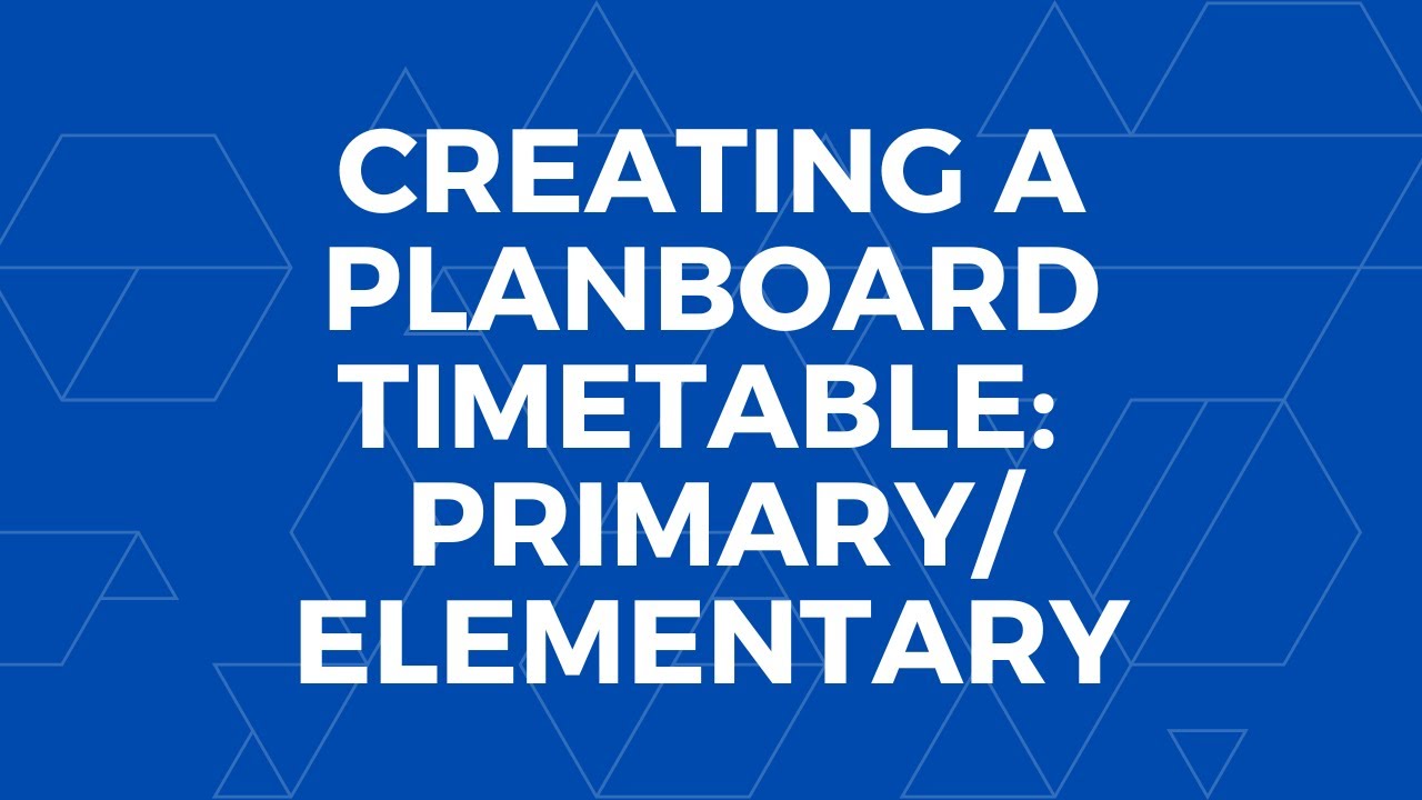 Creating A Planboard Timetable: Primary/Elementary