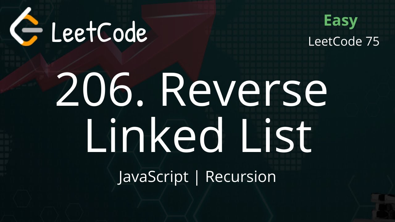 206. Reverse Linked List | JavaScript | LeetCode 75 | Recursion | Easy Solution | Detail Explanation