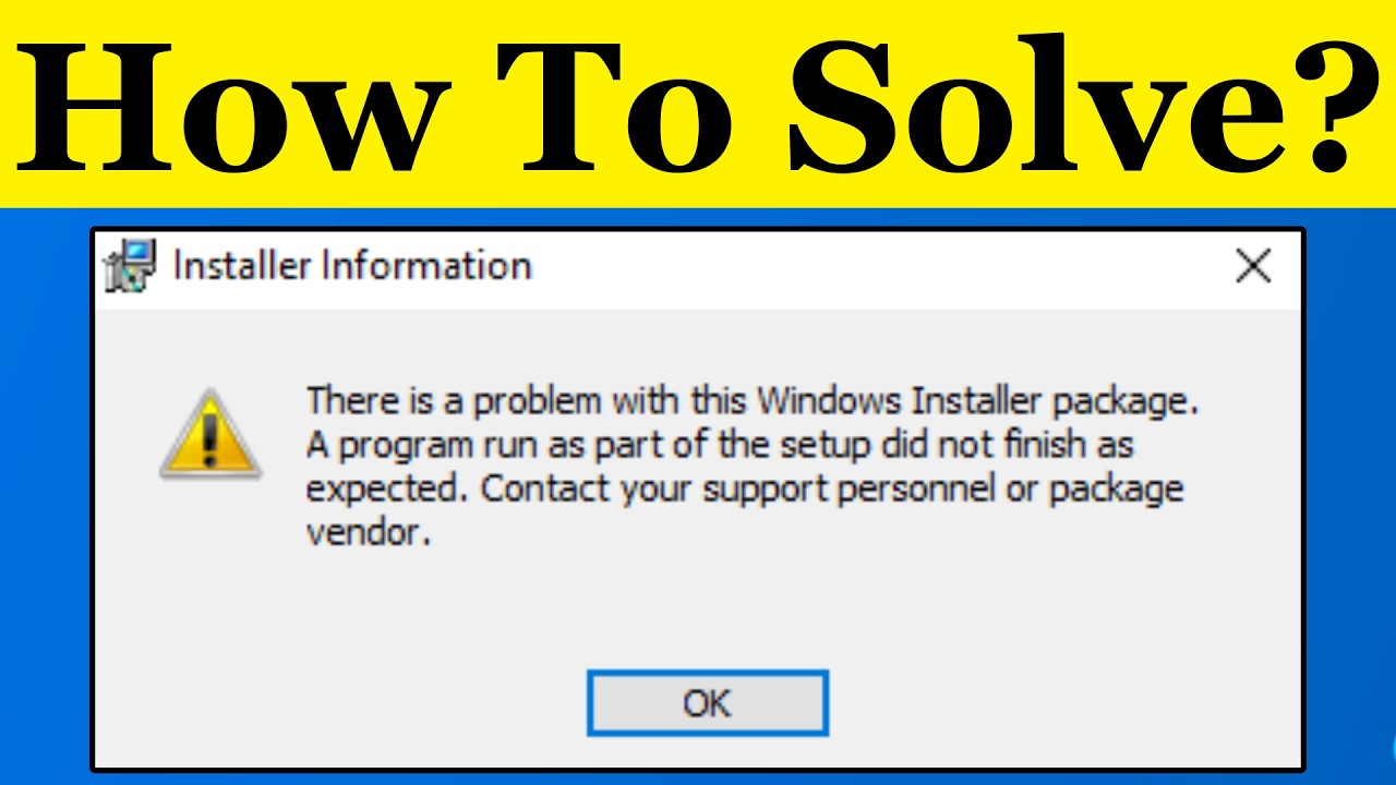 How To Fix Windows Installer Error A Program Run as Part of the Setup Did Not Finish as Expected