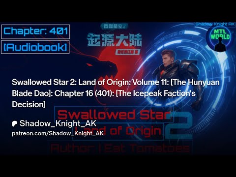 [Audiobook] Swallowed Star 2 : Land of Origin : Chapter 401 @mtlworld1