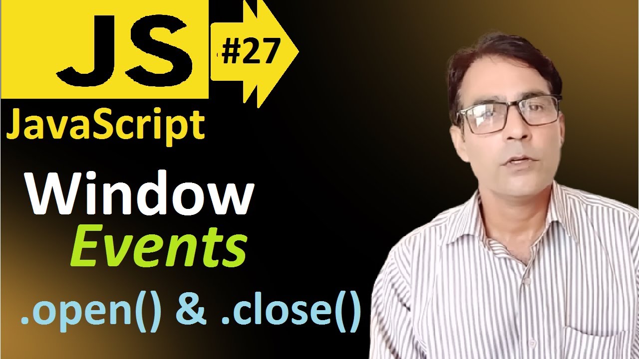 Window Events in JavaScript | Javascript basic lesson - 27 | JavaScript window Events open and close
