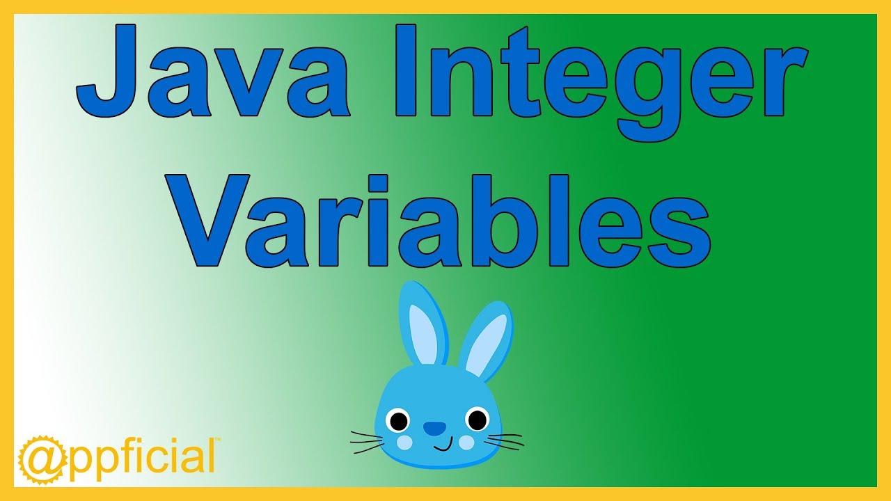Java Integers - int long byte and short Integer Variables  - Java Tutorial - Appficial