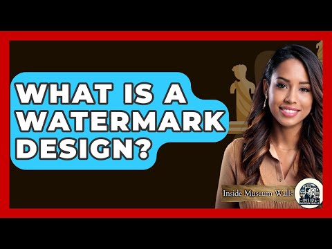 What Is A Watermark Design? - Inside Museum Walls