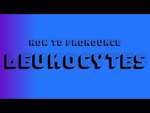 How to Pronounce Leukocytes
