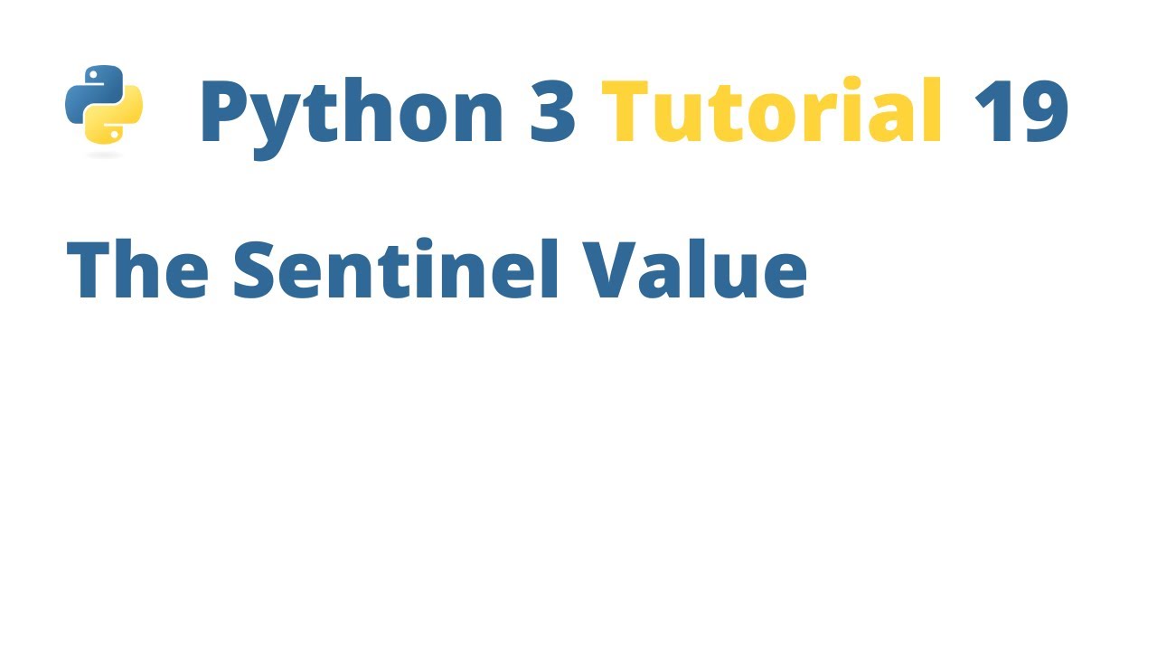 Python 3 Tutorial 19 - the Sentinel Value