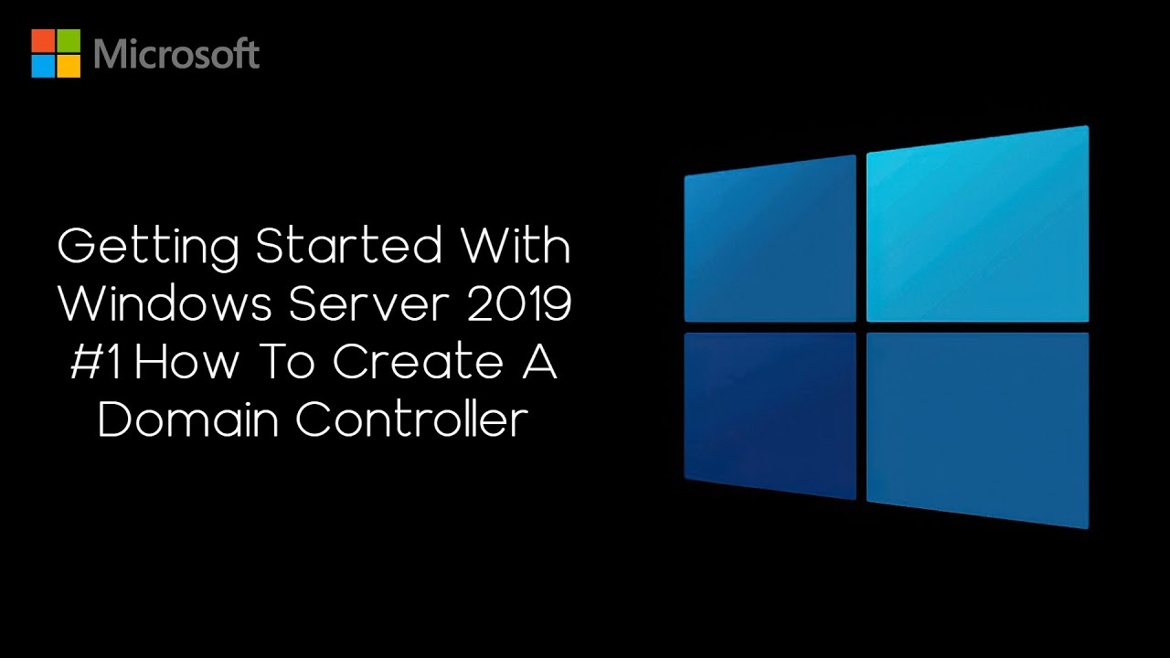 Getting Started With Windows Server 2019 - #1 How To Create A Domain Controller