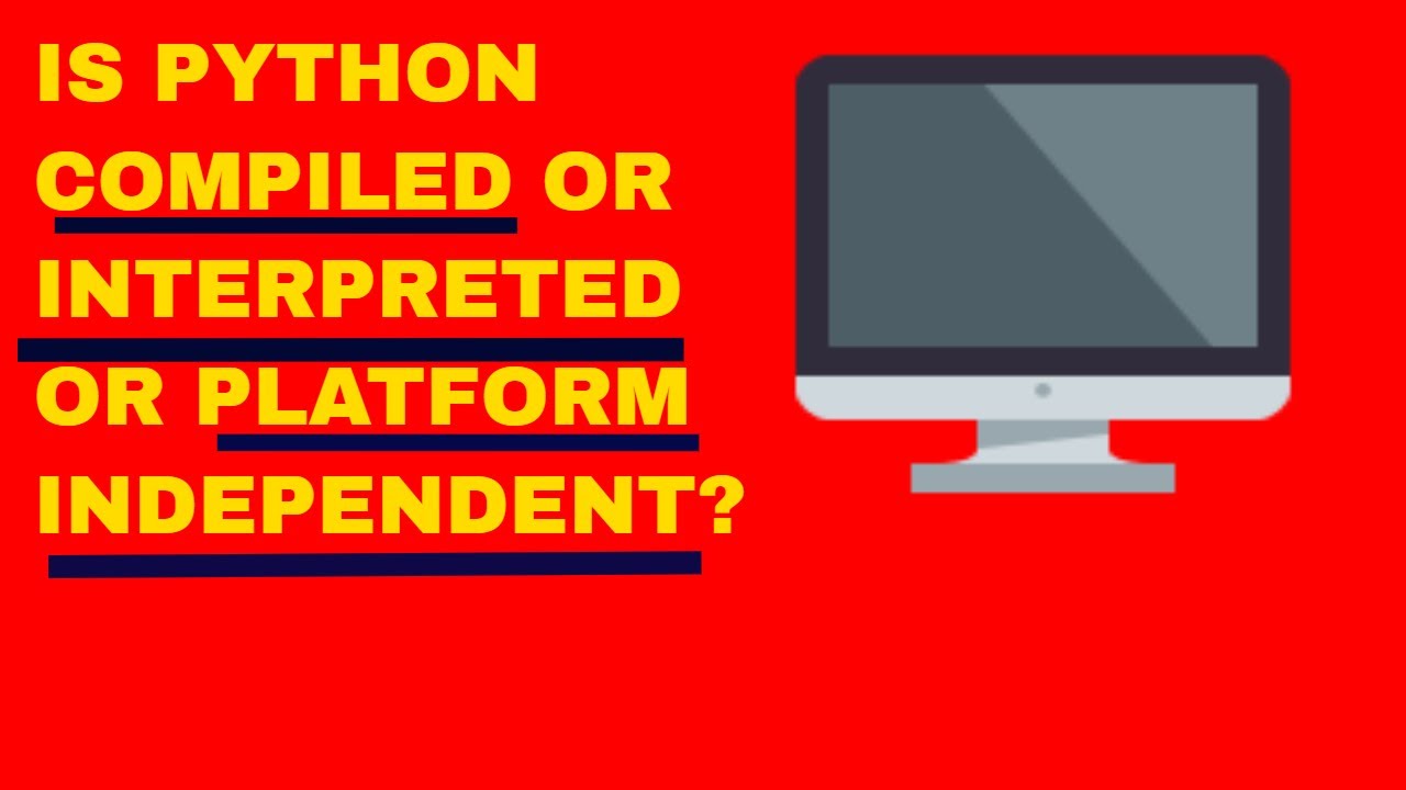 PYTHON TUTORIAL 29: SECRET BEHIND PLATFORM INDEPENDENCE|IS PYTHON COMPILED OR INTERPRETED LANGUAGE