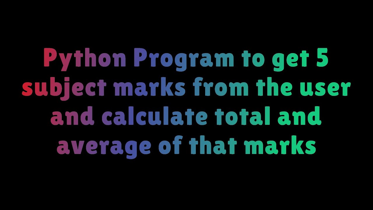 python program to calculate total marks and find average