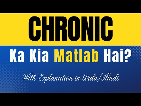 Chronic Meaning in Urdu | 'Chronic Ka Kia Matlab Hota Hai' | Urdu/Hindi Explanation Included