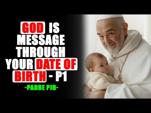 PADRE PIO: WHAT IS THE HIDDEN MESSAGE AND MEANING BEHIND YOUR BIRTH DATE ACCORDING TO THE BIBLE?-P1