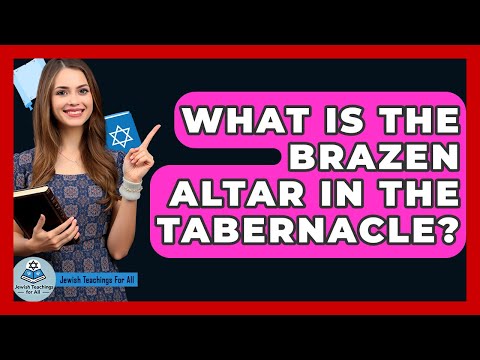 What Is The Brazen Altar In The Tabernacle? - Jewish Teachings For All