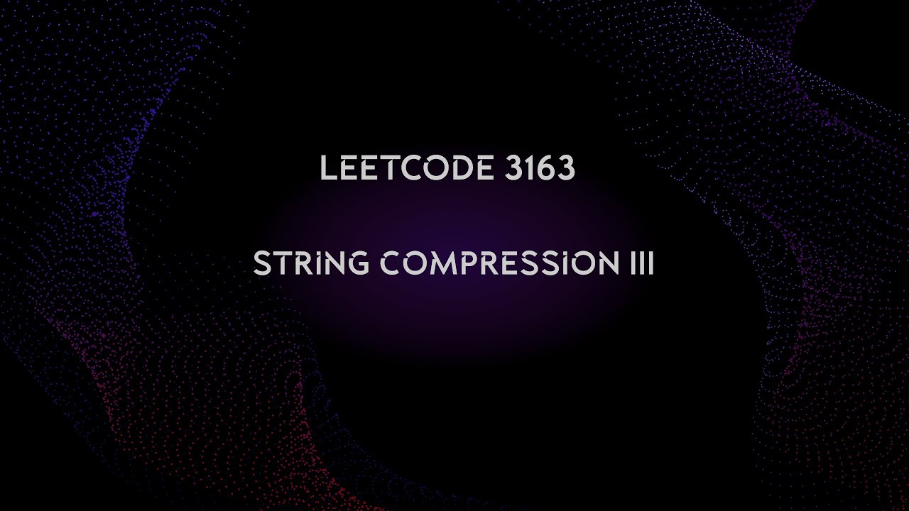 LeetCode 3163. String Compression III
