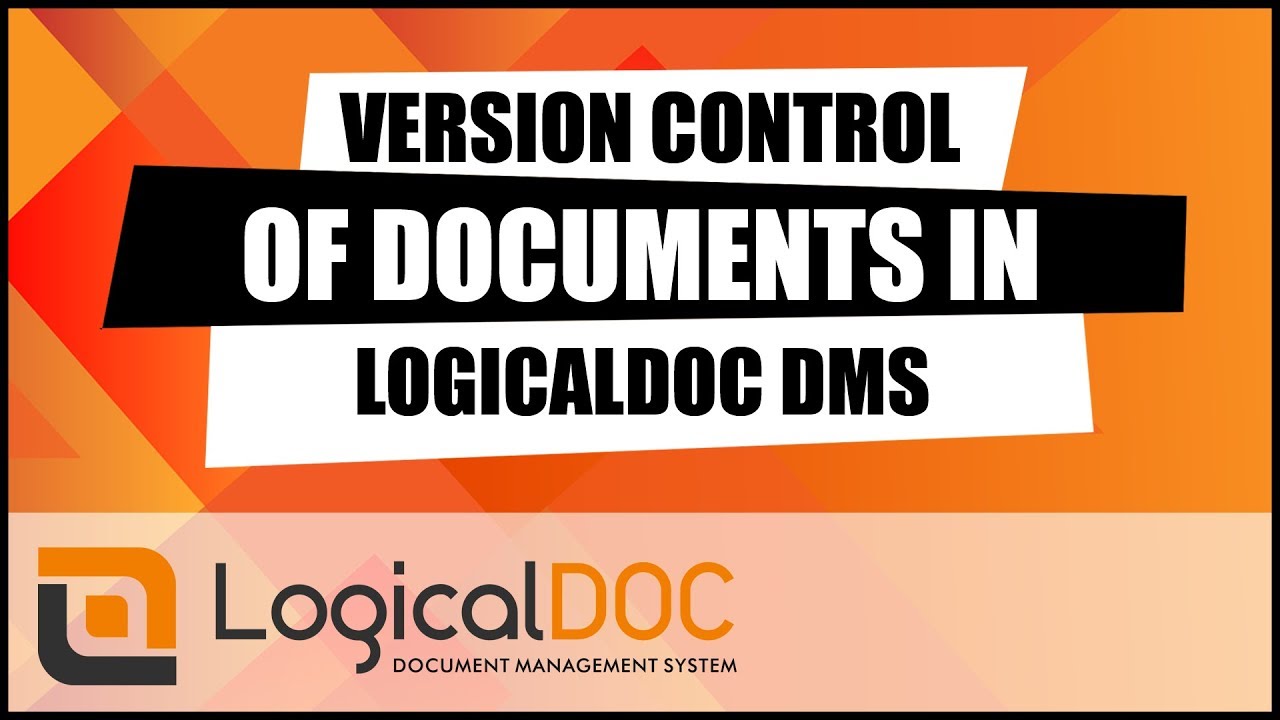 Version Control of documents in LogicalDOC DMS