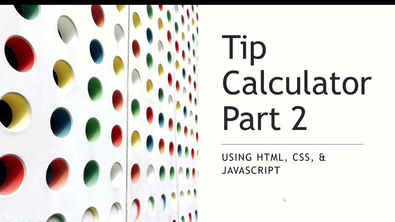 Tip Calculator - HTML/JS - Part 2