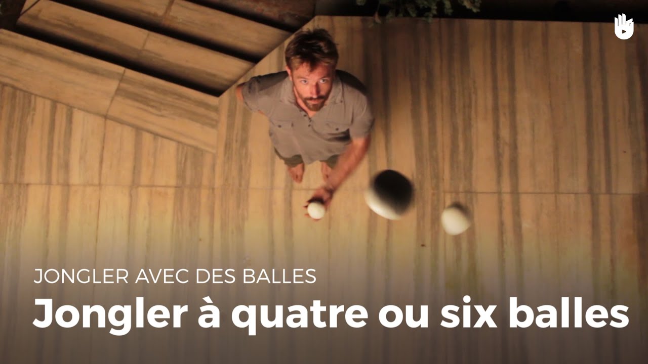 Jongler à quatre ou six balles - Apprendre à jongler | Sikana