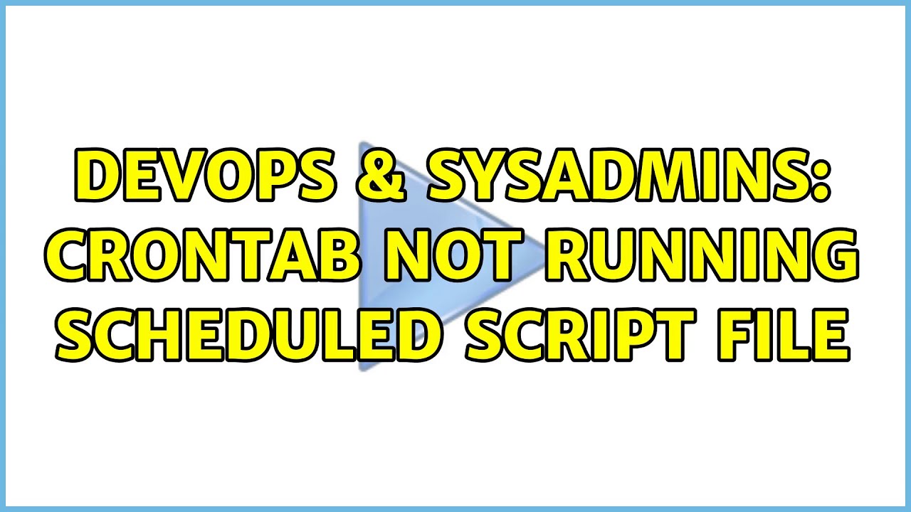 DevOps & SysAdmins: crontab not running scheduled script file (4 Solutions!!)
