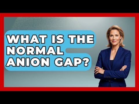 What Is The Normal Anion Gap? - First Response Medicine