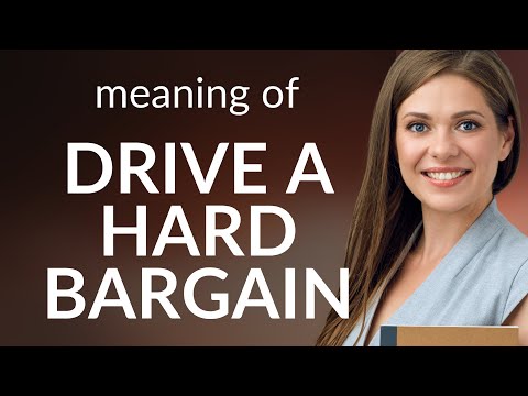 Mastering Negotiations: Understanding "Drive a Hard Bargain"
