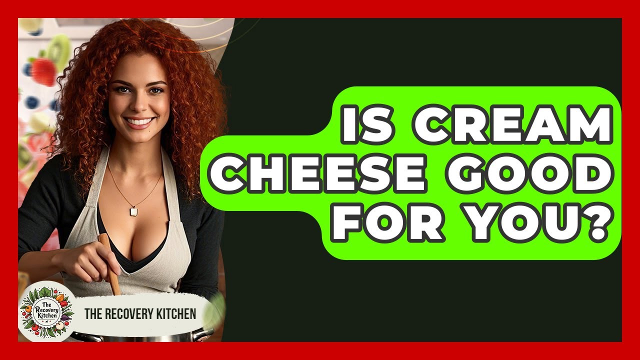 Is Cream Cheese Good For You? - The Recovery Kitchen