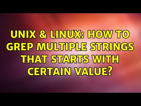 Unix & Linux: How to grep multiple strings that starts with certain value? (2 Solutions!!)