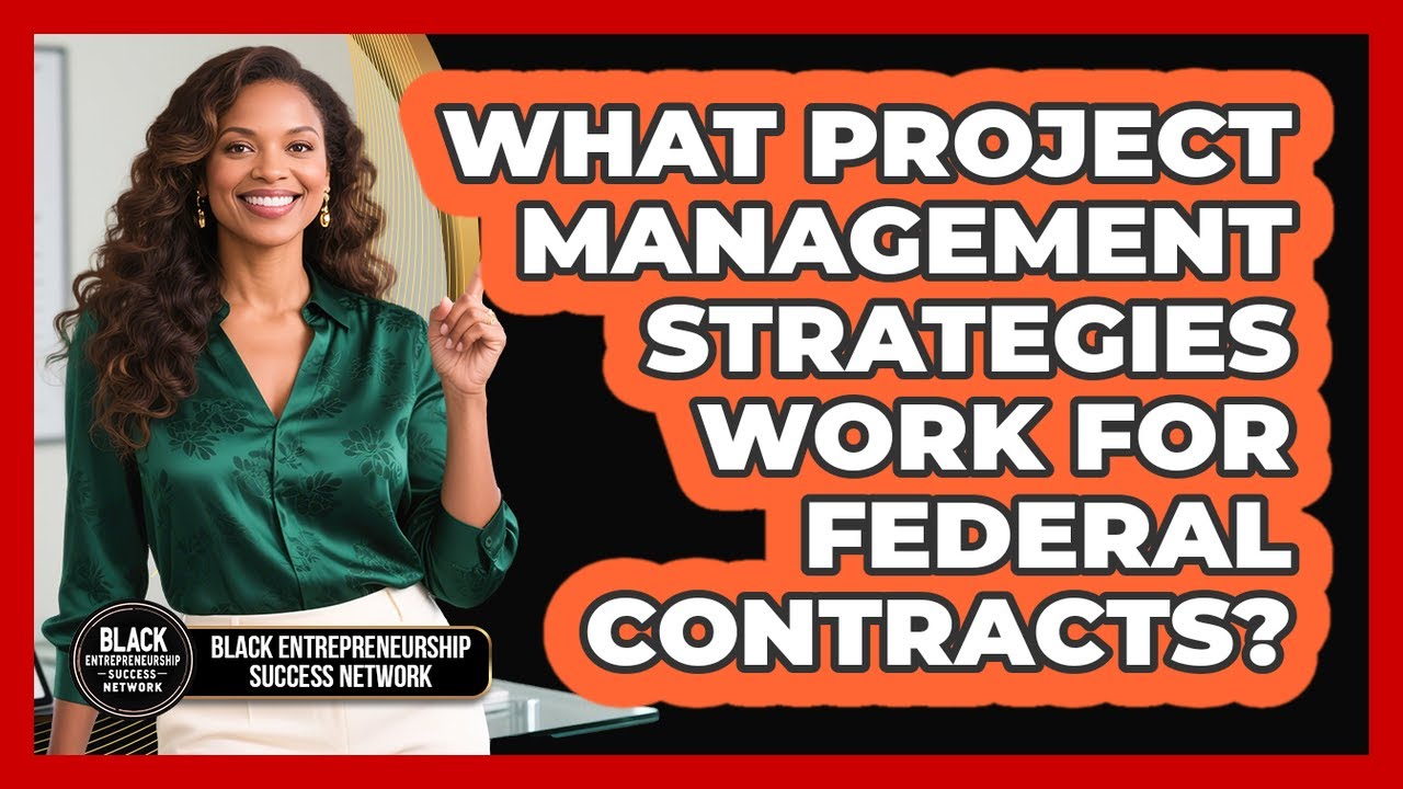 What Project Management Strategies Work for Federal Contracts?