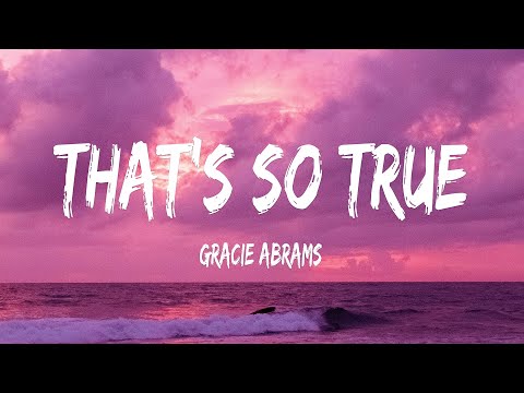 Gracie Abrams - That’s So True (Lyrics)