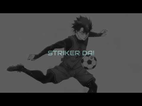 "ORE WA, STRIKER DA!"