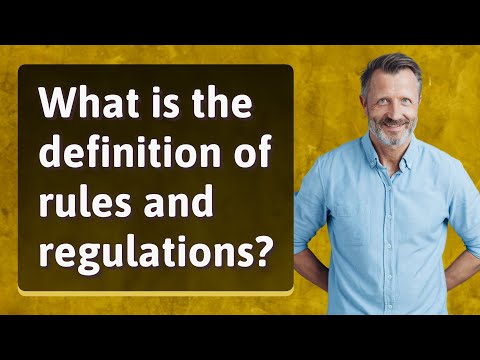 What is the definition of rules and regulations?