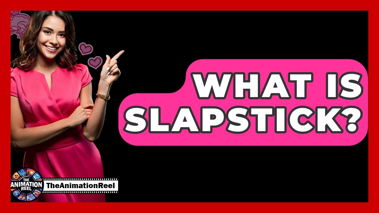 What Is Slapstick? - The Animation Reel
