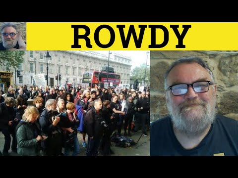 ๐ต Rowdy Meaning - Rowdy Examples - Rowdiness Defined - Adjectives - Rowdy