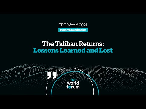 The Taliban Returns: Lessons Learned and Lost | TRT World Forum 2021 Expert Roundtable