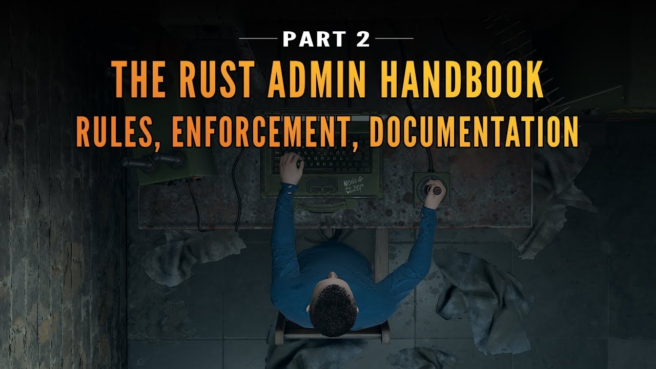 The RUST Admin Handbook: Rules, Enforcement, Documentation